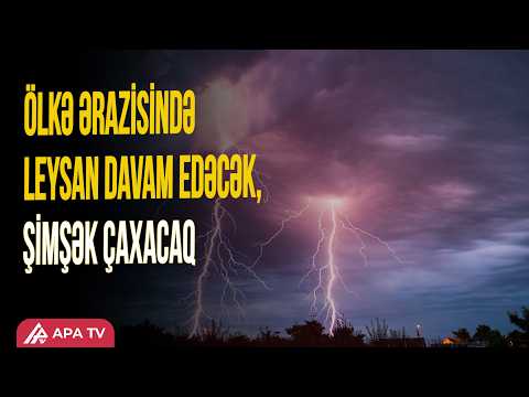 İyunun 28-ə gözlənilən hava proqnozu açıqlanıb | APA TV