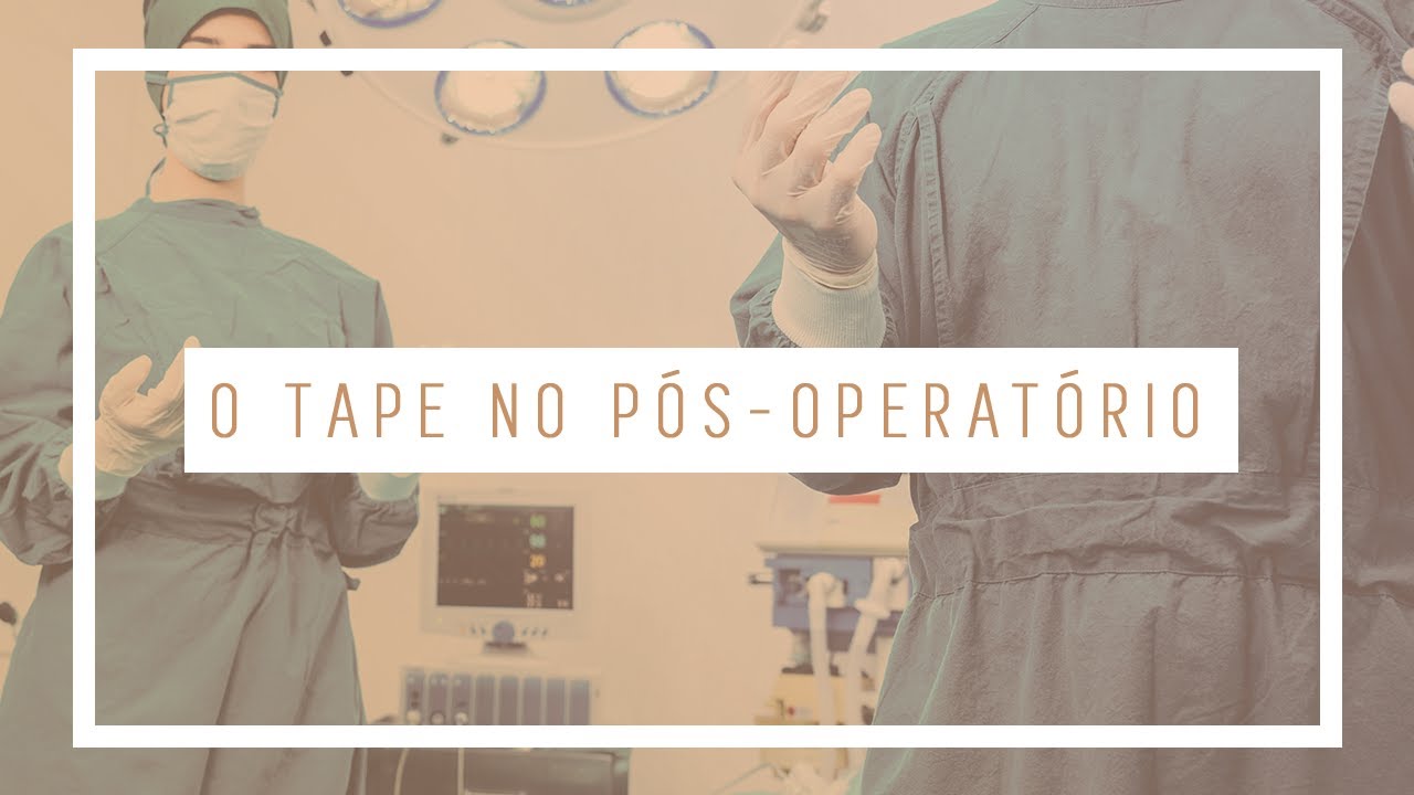 O Uso Do TAPE No Pós-operatório | Dr Leandro Gontijo - YouTube