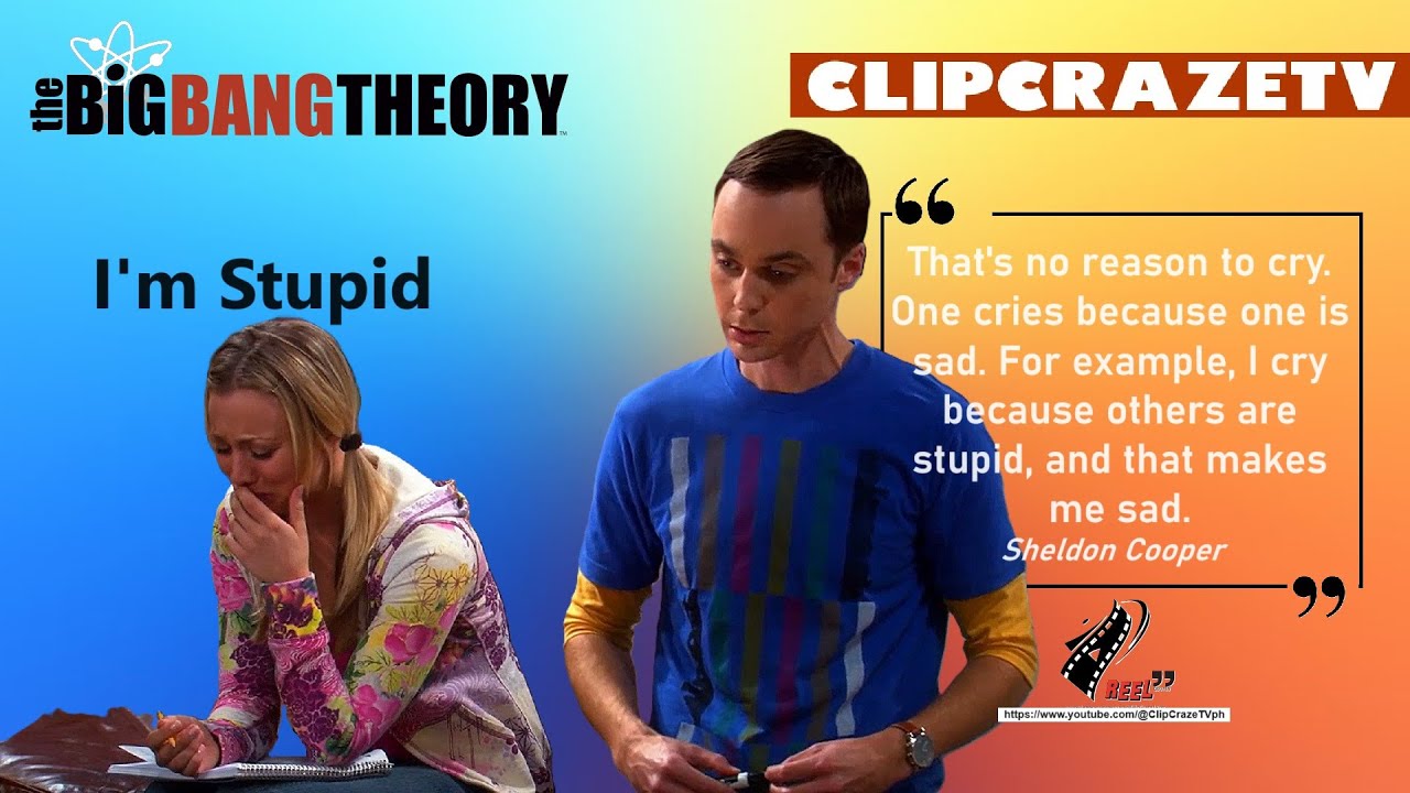 'That's no reason to cry. One cries because one is sad.' - Sheldon C ...