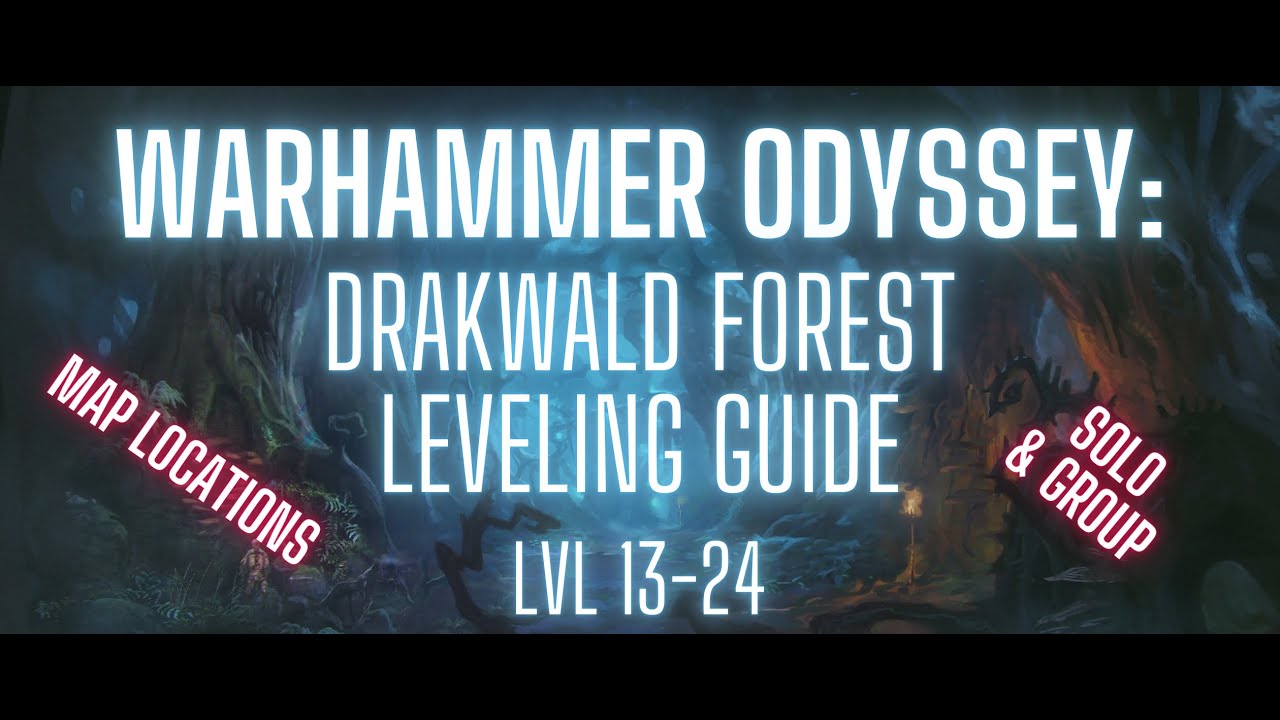 Warhammer Odyssey: Drakwald Forest Leveling Guide 13 to 24 (Solo ...
