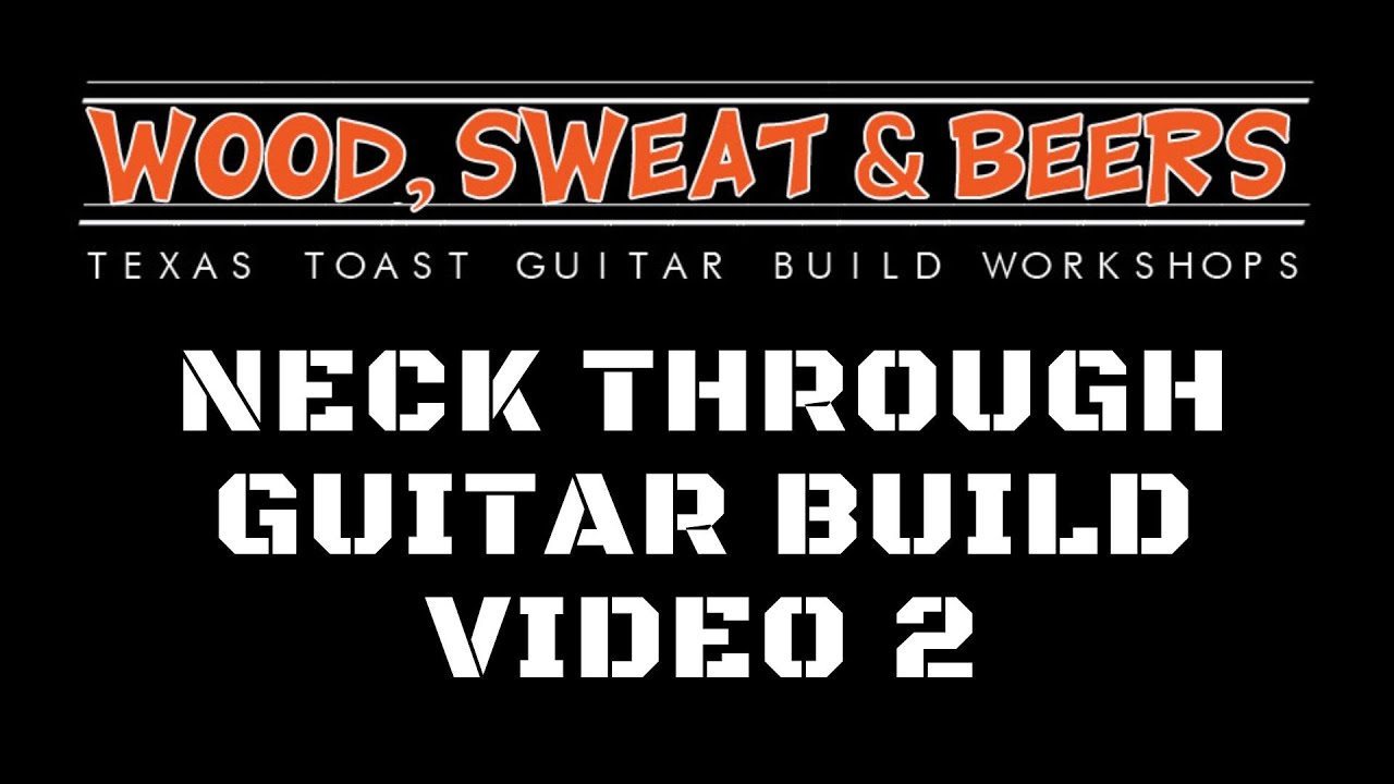 Members Only Neck Through Build Video # 2 - YouTube