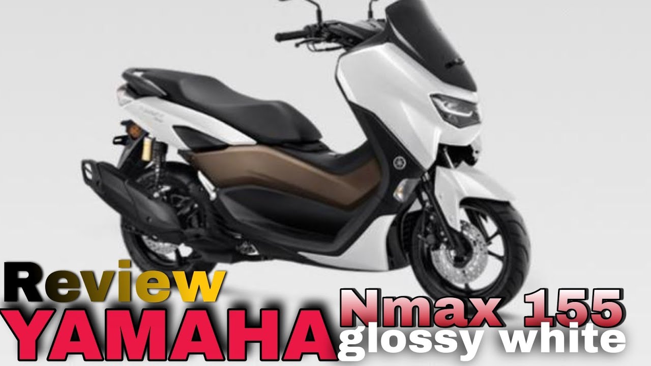YAMAHA NMAX GLOSSY WHITE 155 CC - YouTube