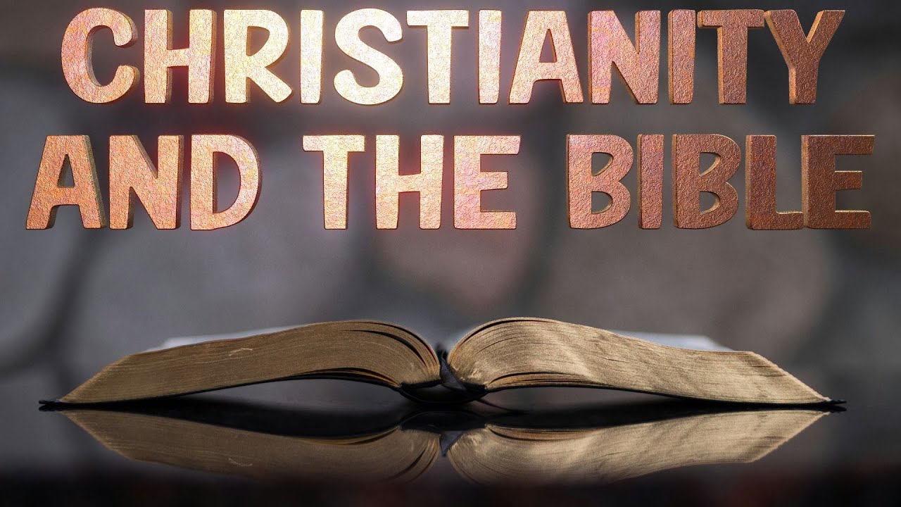 Christianity And The Bible - YouTube