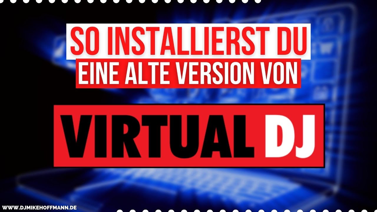 Ältere Version Virtual DJ - So bekommst du sie! - YouTube