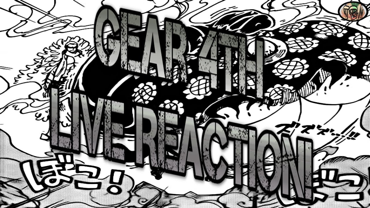 ONE PIECE CHAPTER 784 LIVE REACTION REVIEW - GEAR 4TH BABY - YouTube
