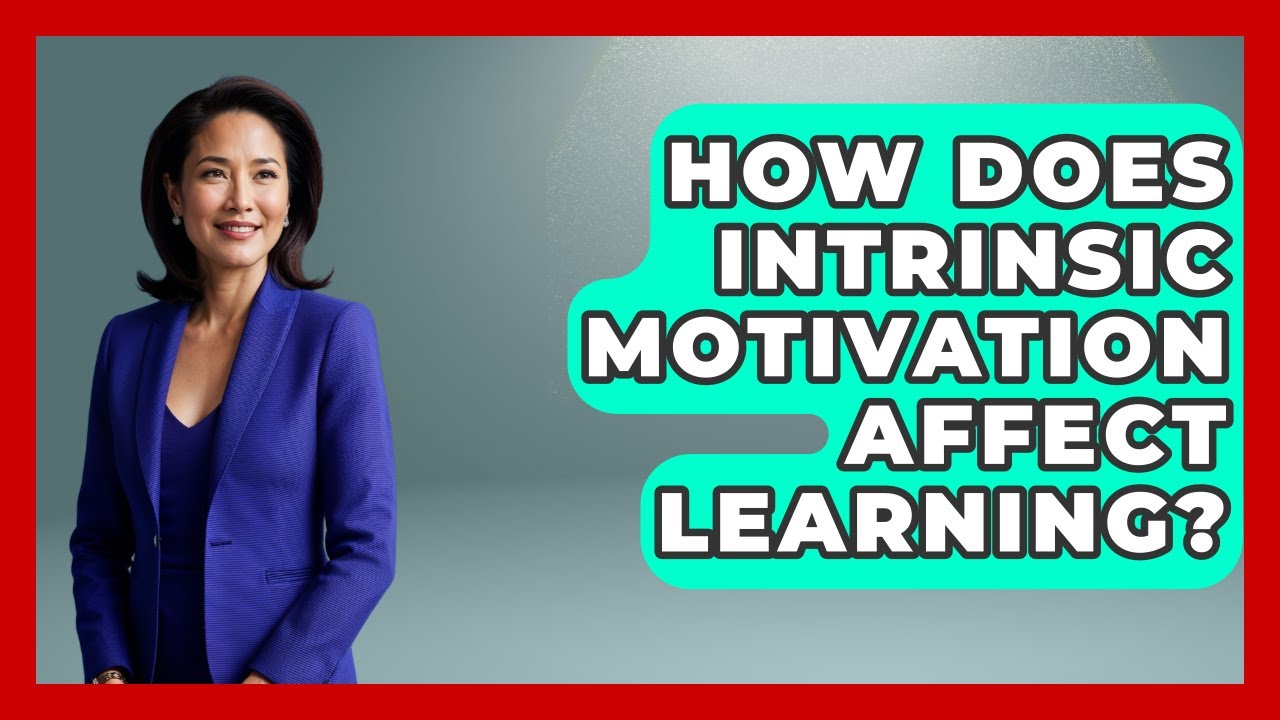 How Does Intrinsic Motivation Affect Learning? - Aspiring Teacher Guide ...