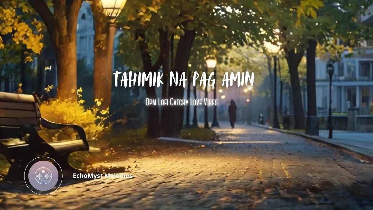 Tahimik na Pag amin OPM Soft Lofi Beats - YouTube