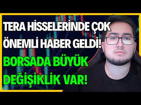 TERA HİSSELERİNDE ÇOK ÖNEMLİ HABER GELDİ! | BORSADA BÜYÜK DEĞİŞİKLİK VAR!