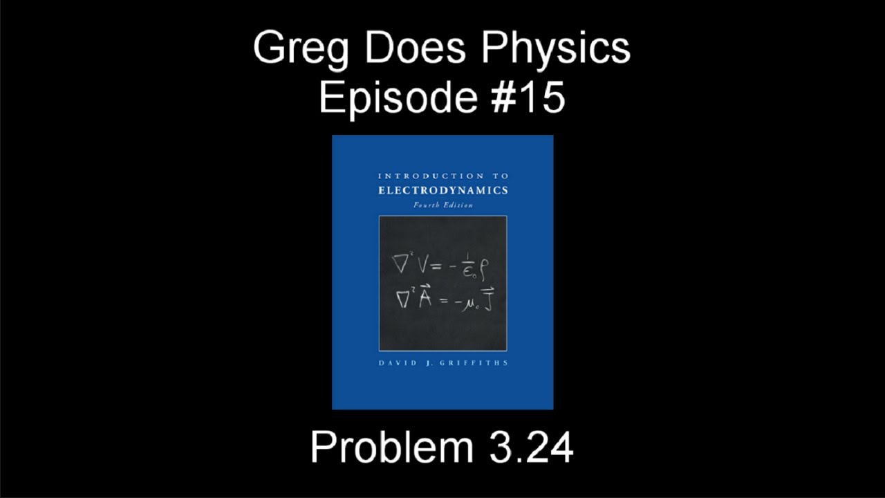 Introduction to Electrodynamics by David Griffiths, Problem 3.24 - YouTube