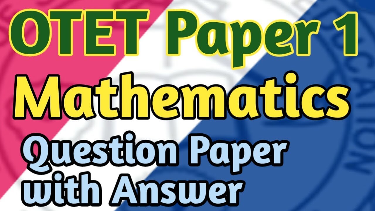 OTET 2018 Paper 1 Math Questions And Answers YouTube OTET 2018 Paper 1 Math Questions And Answers YouTube