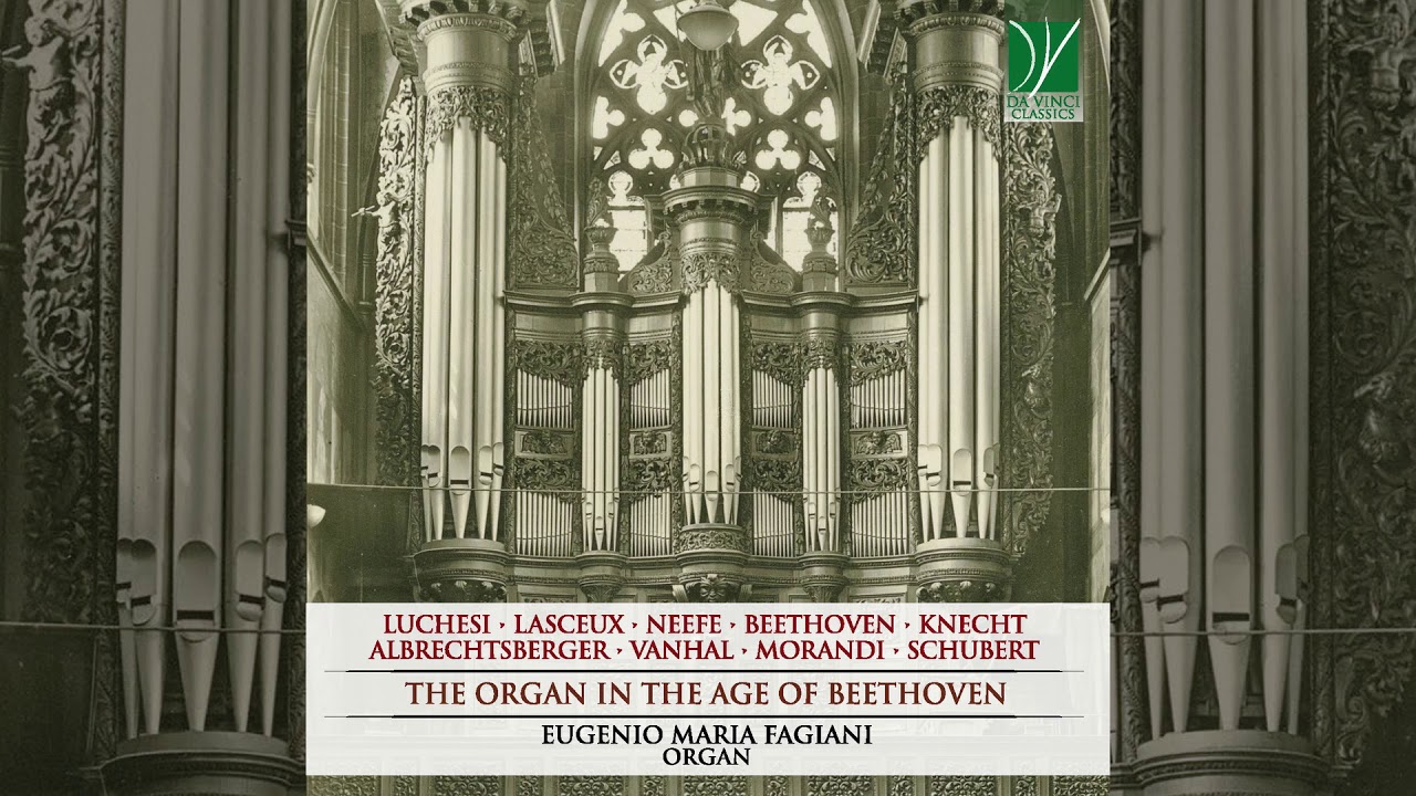 Neefe, Luchesi, Schubert, Beethoven, Vanhal: The Organ in the Age of ...