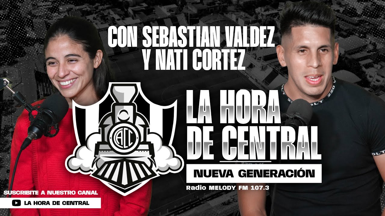 LA HORA DE CENTRAL con Sebastián Valdez y Nati Cortez (Programa 9) - YouTube