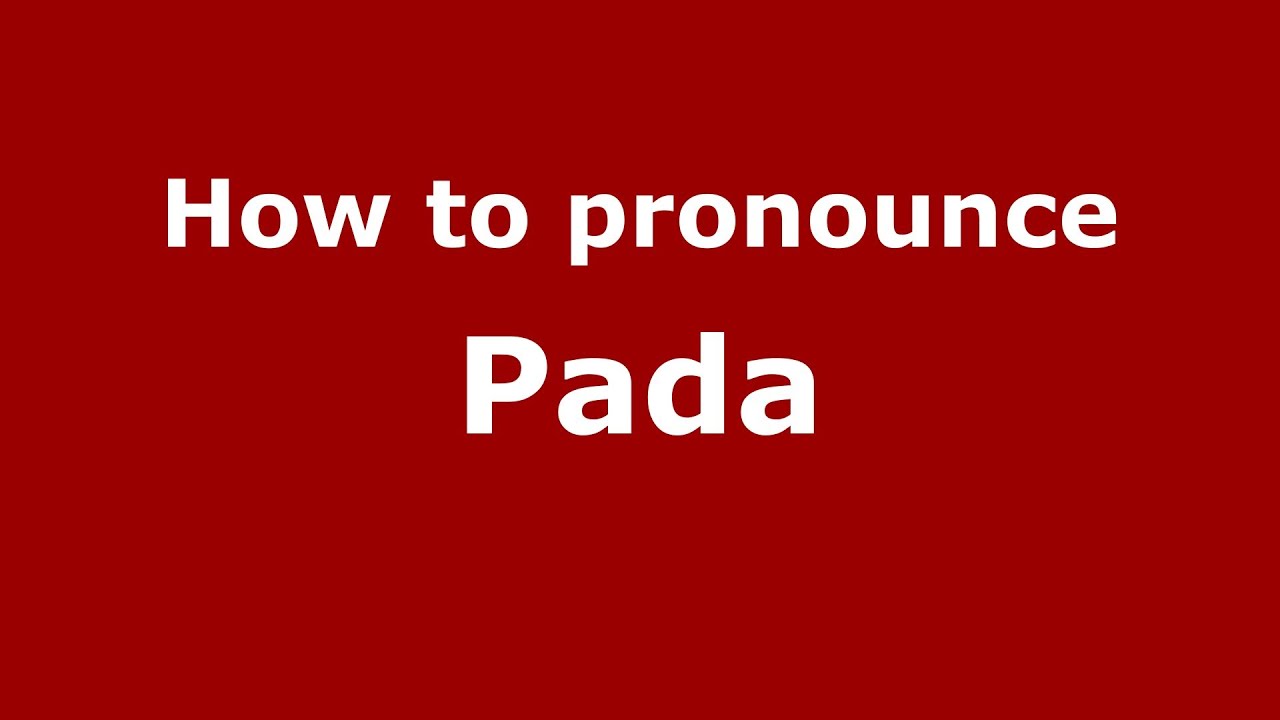 How to Pronounce Pada - PronounceNames.com - YouTube