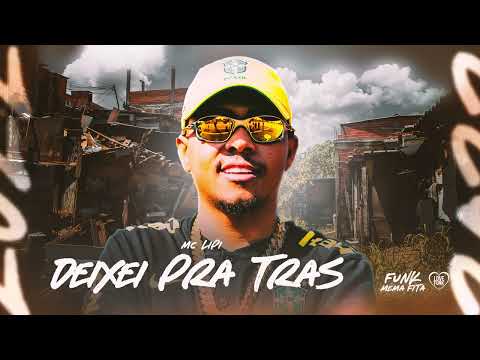 MC Lipi - Deixei Pra Trás (Áudio Oficial) DJ GM + LETRA
