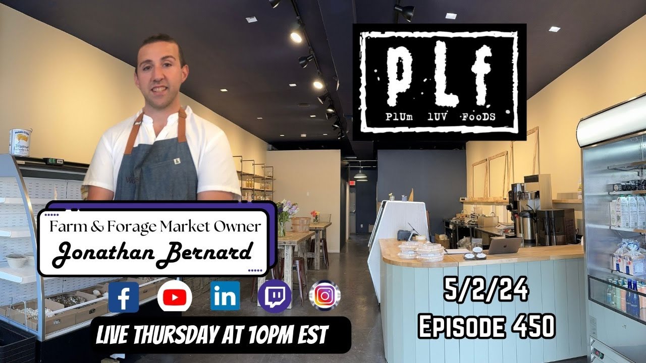 Plumluvfoods PLF Episode 450: Jonathan Bernard, Owner of Farm & Forage ...