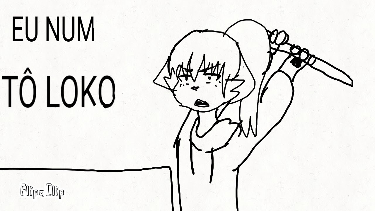 EU NUM TO LOKO (Meme BR) - YouTube