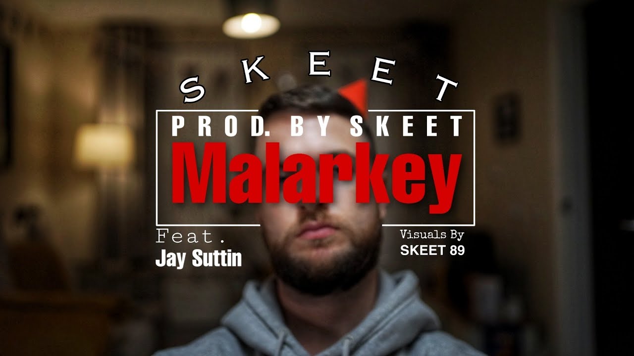 Skeet - Malarkey Feat. Jay Suttin |Visuals By Skeet 89 |Prod. By Skeet ...