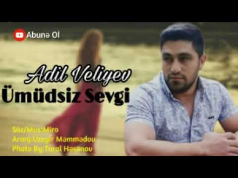 Adil Veliyev- Umudsuz sevgi -2021 yeni