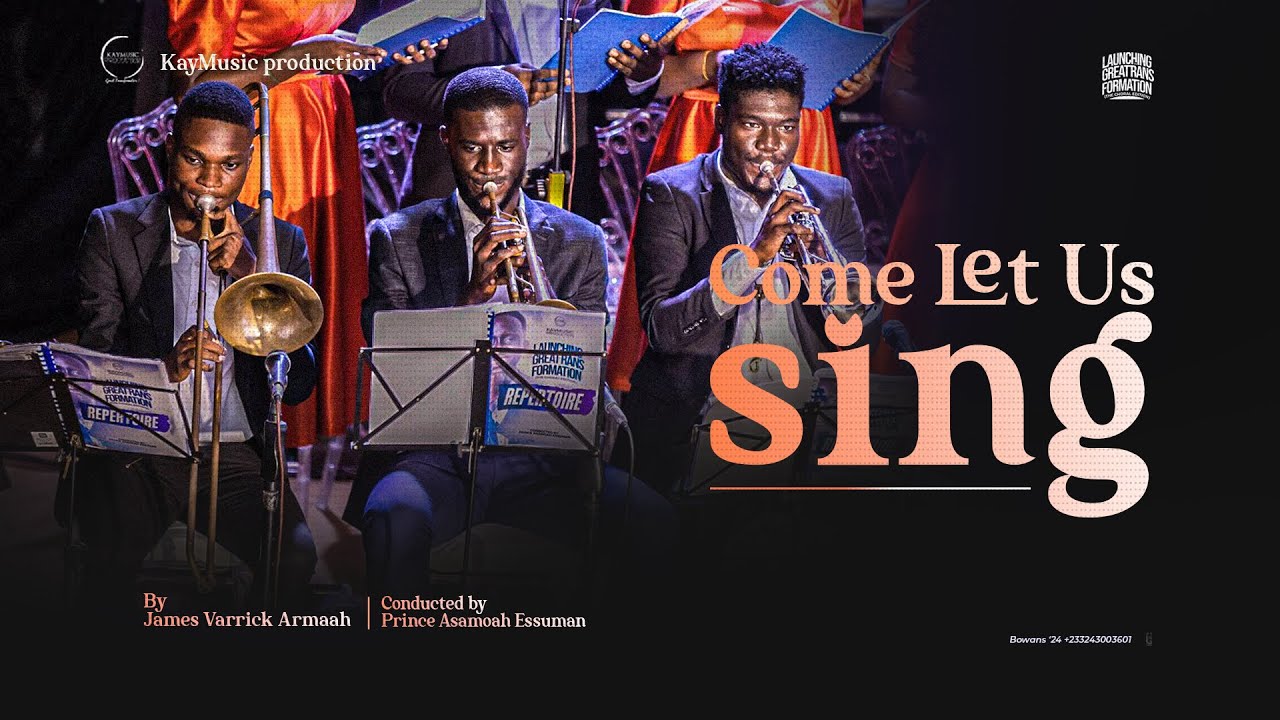 COME LET US SING BY JAMES VARRICK ARMAAH. Conducted by Prince Asamoah ...