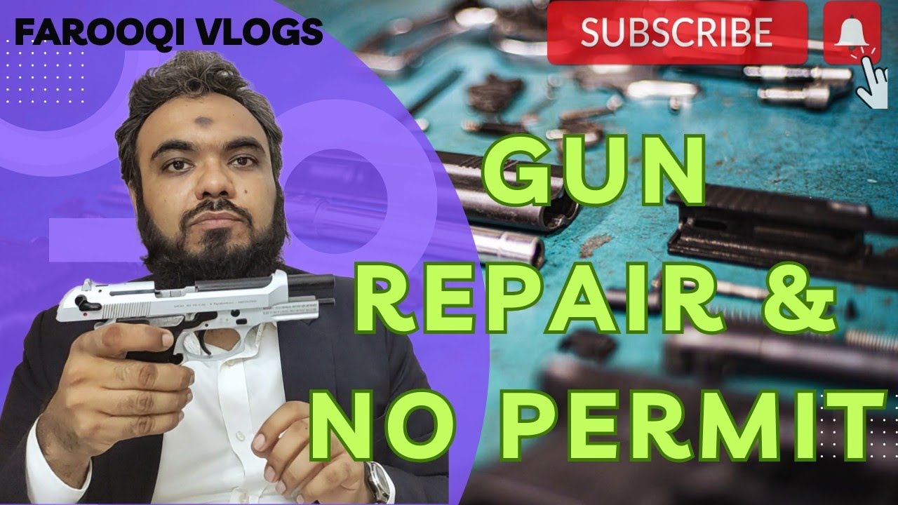 Weapon Repair without Permit کون بنا |پرمٹ اسلحہ کو مرمت کے لیے لے جا سکتا ہے - YouTube