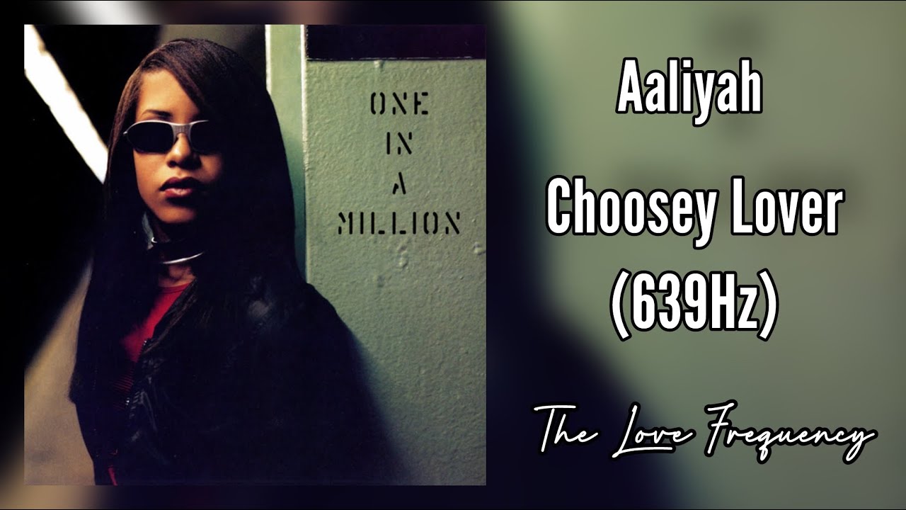 Aaliyah - Choosey Lover (Old School/New School Mix) (639hz) - YouTube