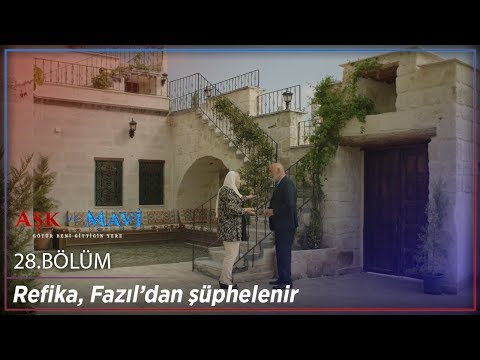 Aşk ve Mavi 28.Bölüm - Refika, Fazıl’dan şüphelenir...