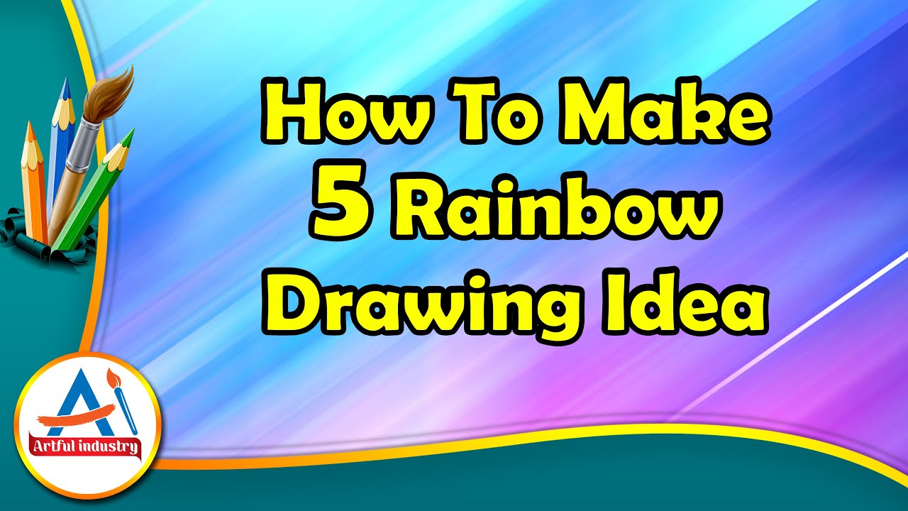 How To Make 5 Rainbow Drawing Idea | Easy Rainbow Drawings | Artful ...
