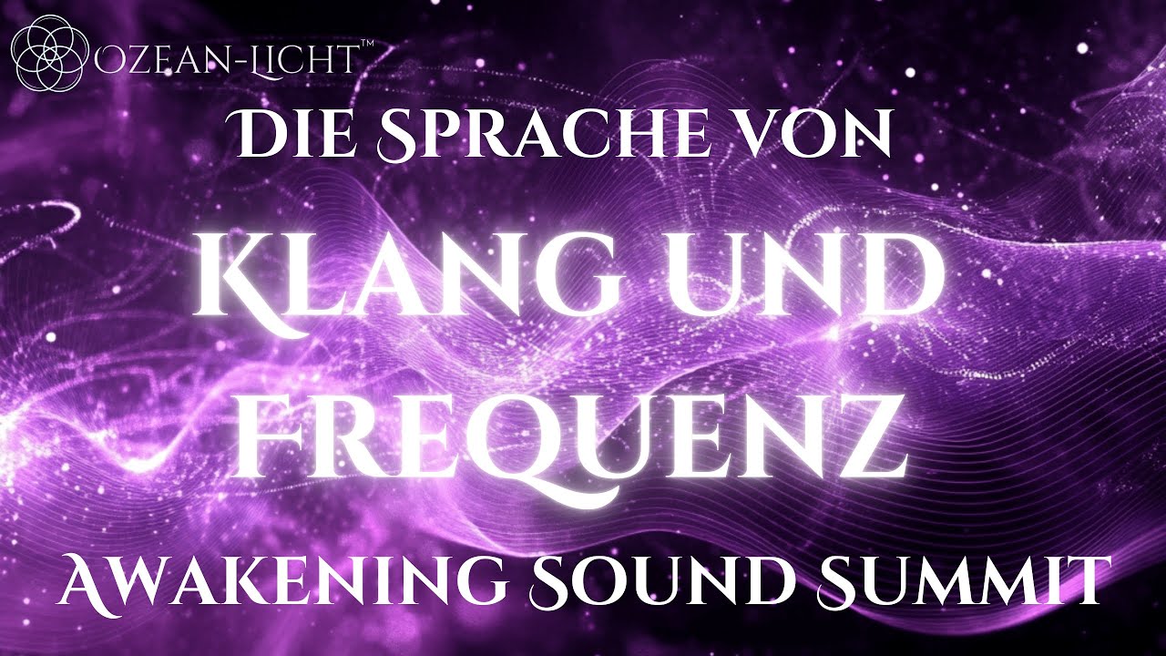 Die Sprache von Klang und Frequenz – Awakening Sound Summit Interview ...