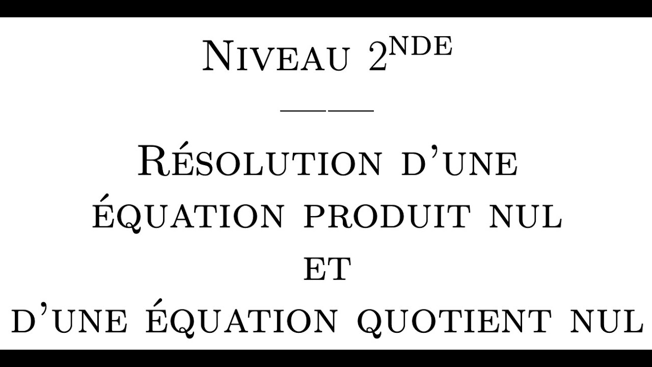 2nde -- Résoudre une équation produit nul / quotient nul - YouTube