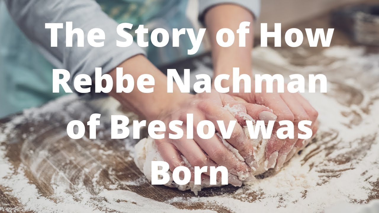 The Story of how Rebbe Nachman of Breslov was born - Reading Jewish ...