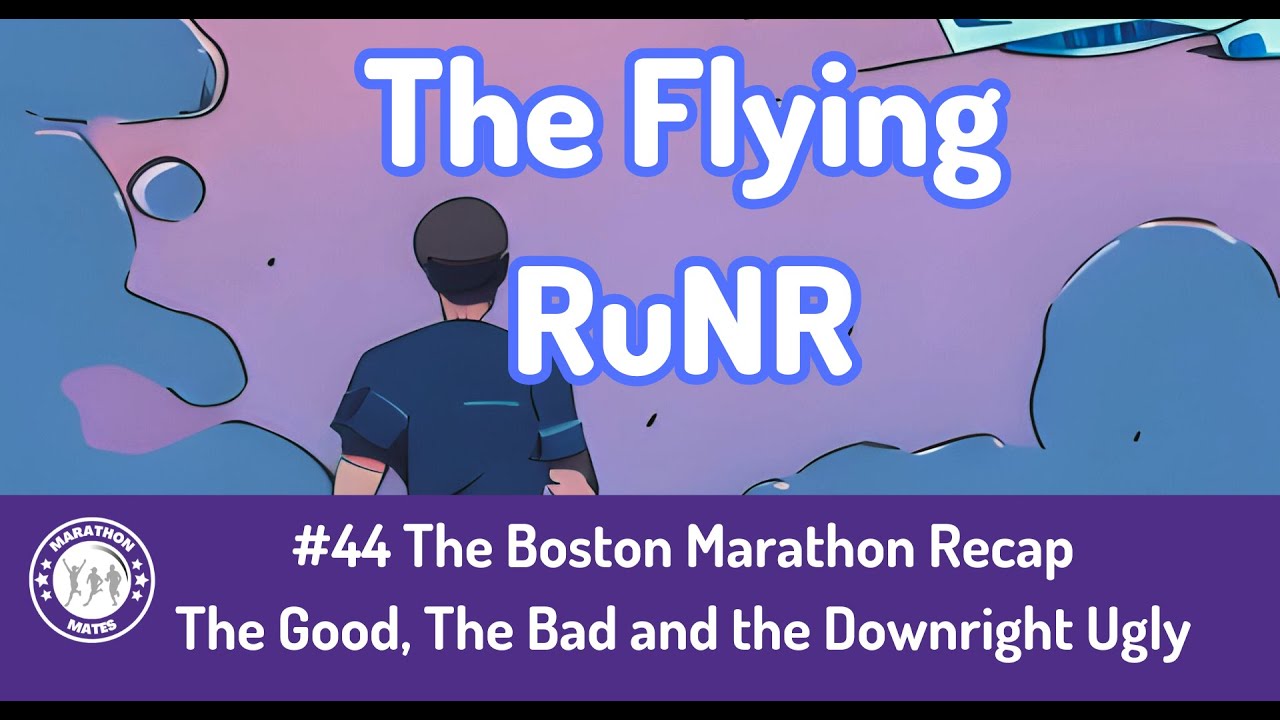 #44 The Boston Marathon Recap The Good The Bad and the Downright Ugly ...
