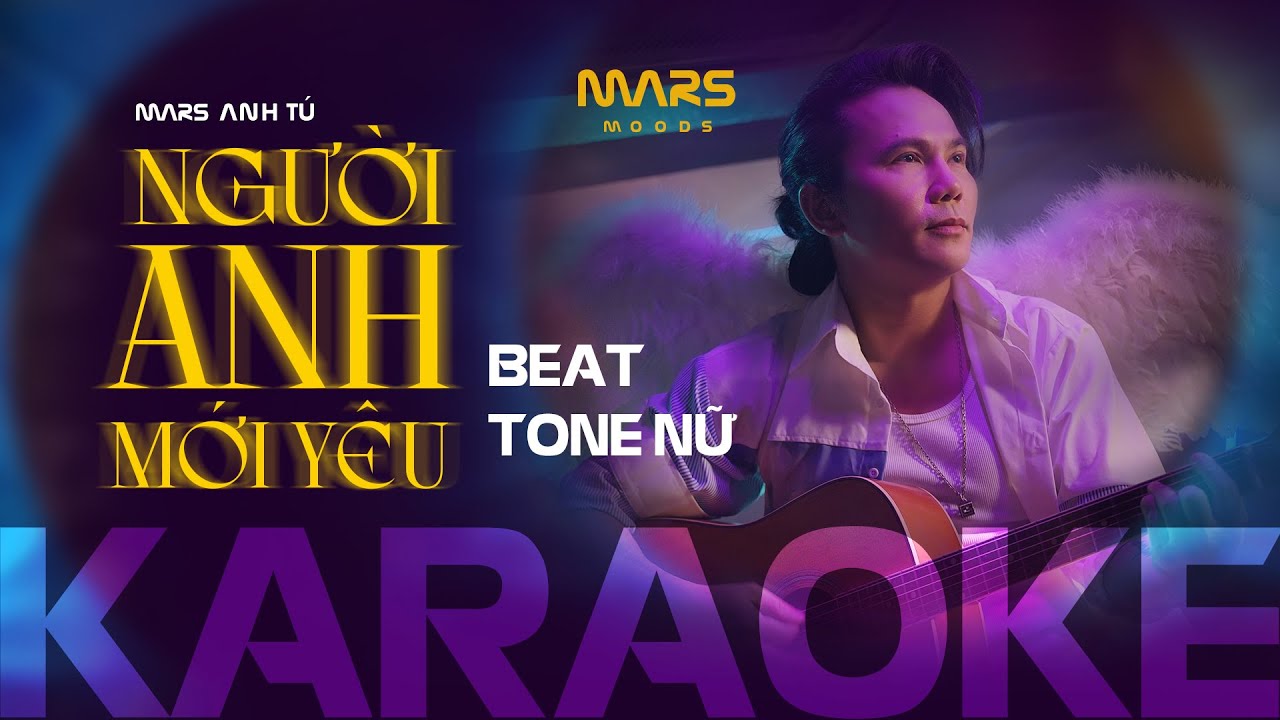 [KARAOKE] NGƯỜI ANH MỚI YÊU - MARS ANH TÚ | MARS MOODS - EP3 TONE NỮ ...