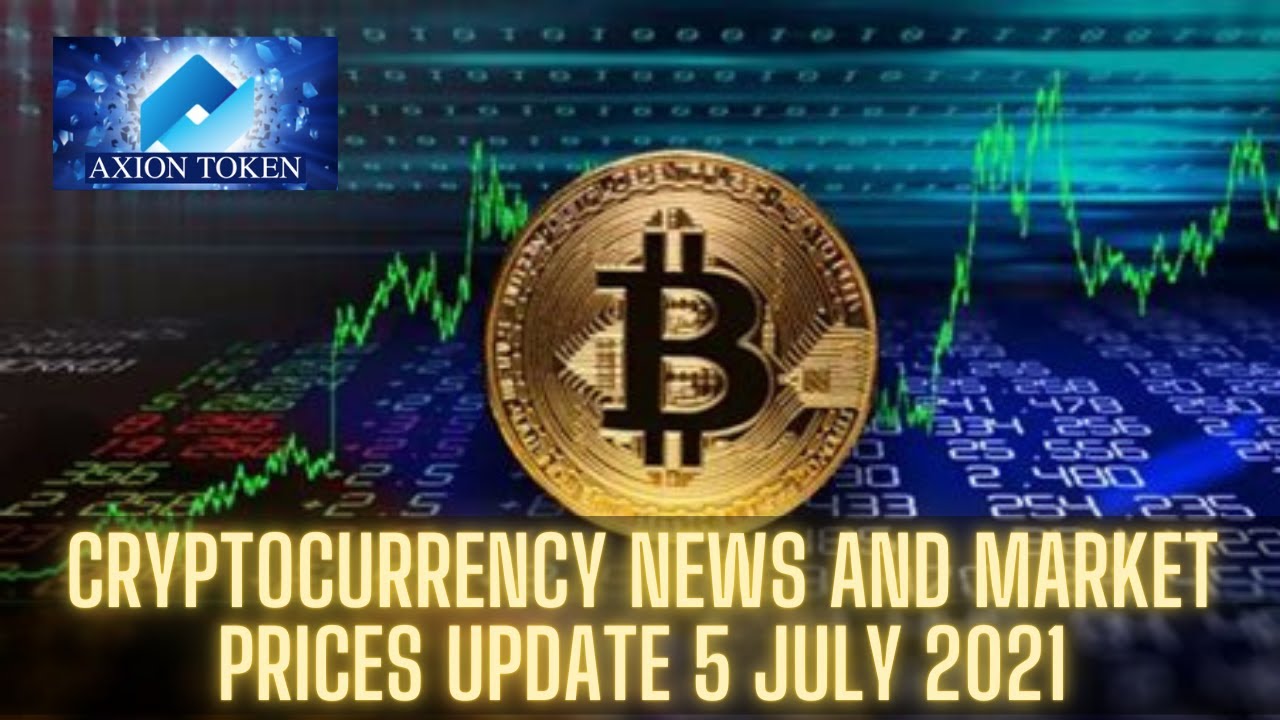 Cryptocurrency News and Market Prices Update 5 July 2021 - YouTube