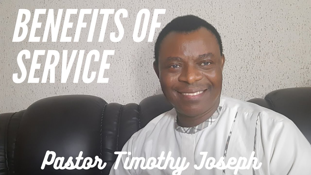 BENEFITS OF SERVICE with Pastor Timothy Joseph - YouTube