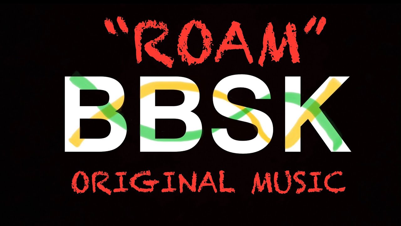 Roam - BBSK Original song - YouTube
