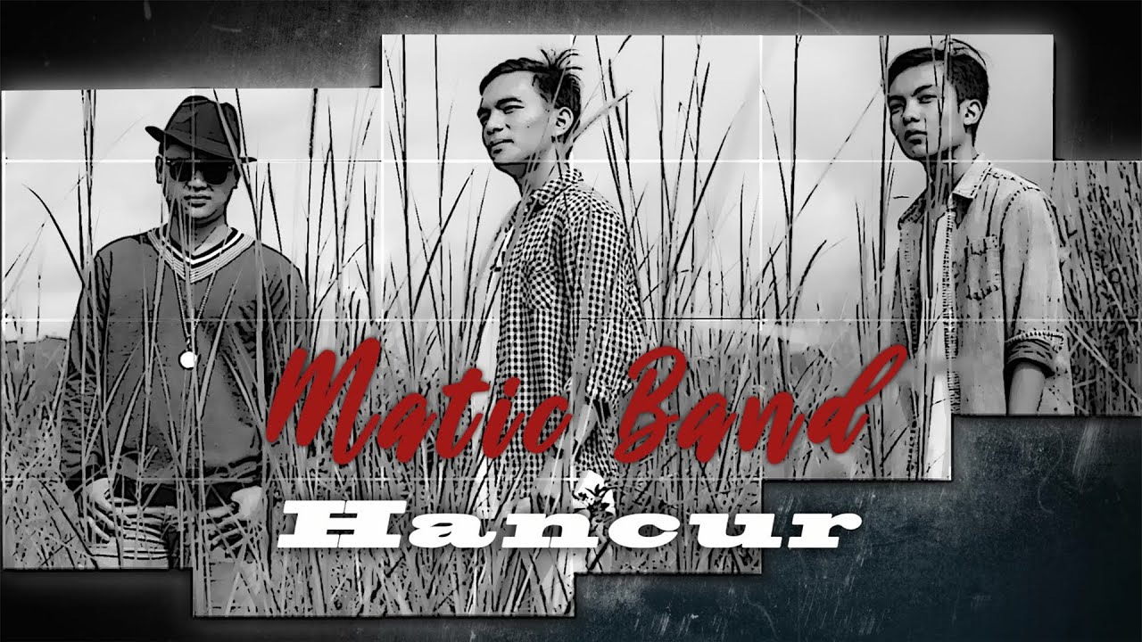 Matic Band - Hancur [Official Lyric Video] - YouTube