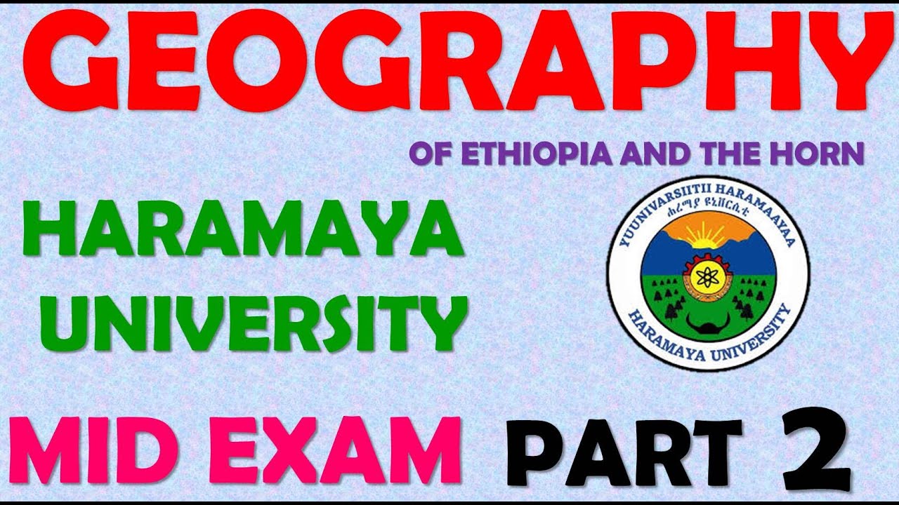GEOGRAPHY OF ETHIOPIA AND THE HORN MID EXAM (HARAMAYA UNIVERSITY) - YouTube
