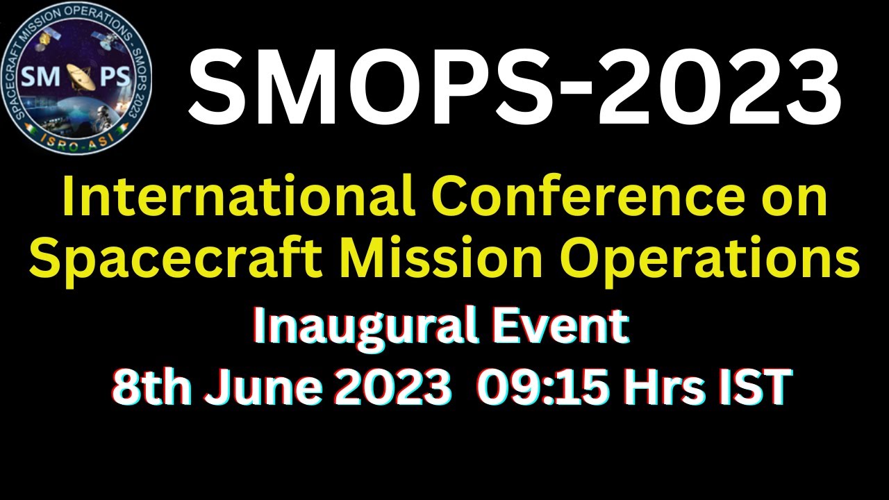 SMOPS-2023: International Conference on Spacecraft Mission Operations ...