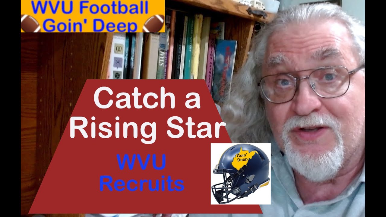 WVU Football: Goin' Deep Catch a Rising Star, Recruiting Update - YouTube