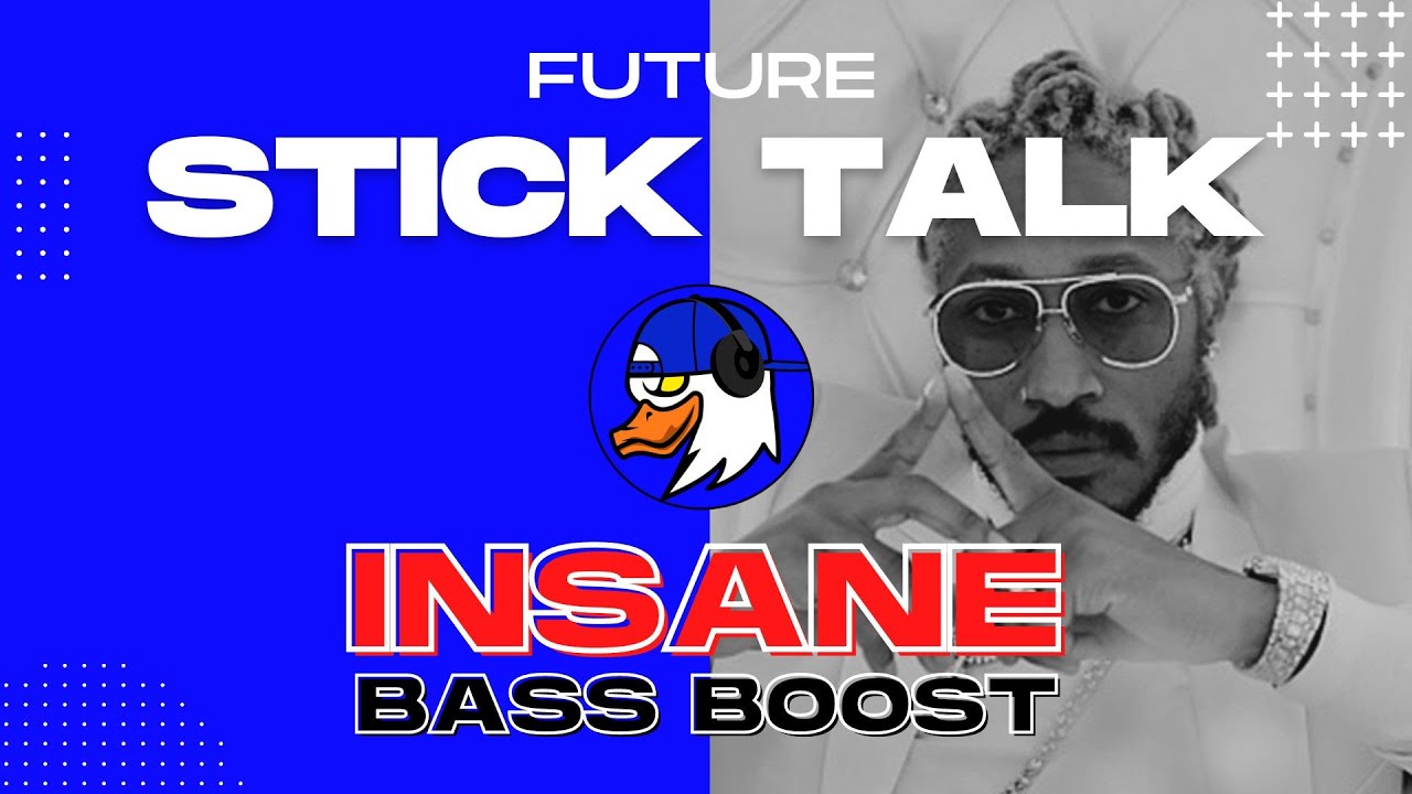 INSANE BASS BOOST STICK TALK - FUTURE - YouTube