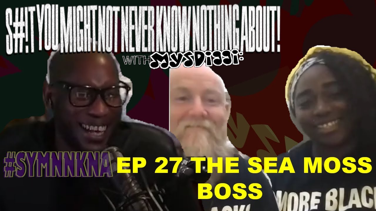 Episode 27 The Sea Moss Boss - YouTube