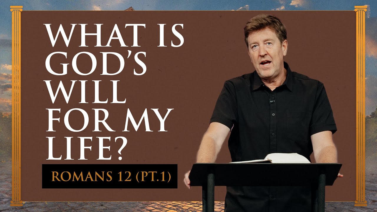 What is God’s Will for my Life? | Romans 12 (part 1) | Gary Hamrick ...