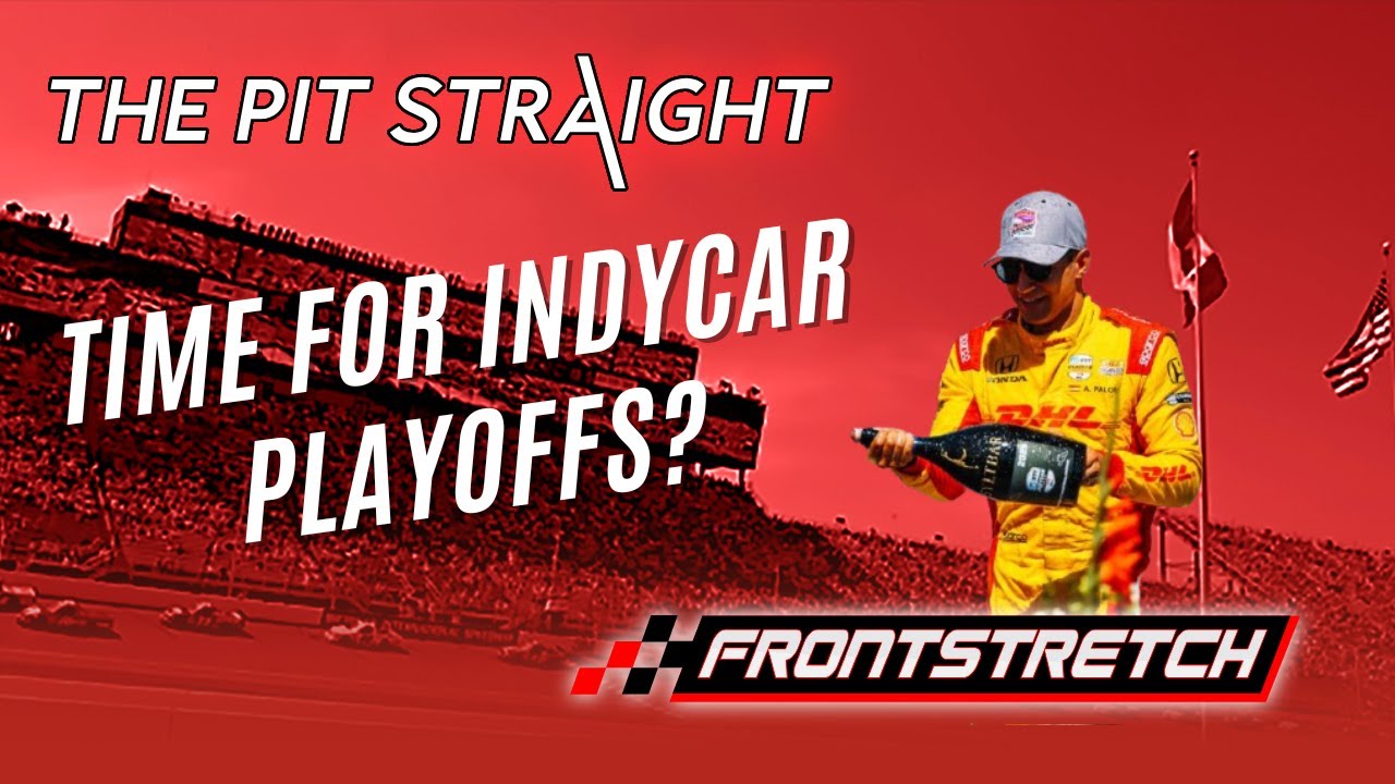 The Pit Straight: Time for IndyCar Playoffs? - YouTube