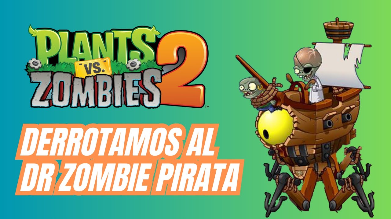 PLANTAS VS ZOMBIES 2 - DERROTAMOS AL DR ZOMBIE PIRATA - YouTube