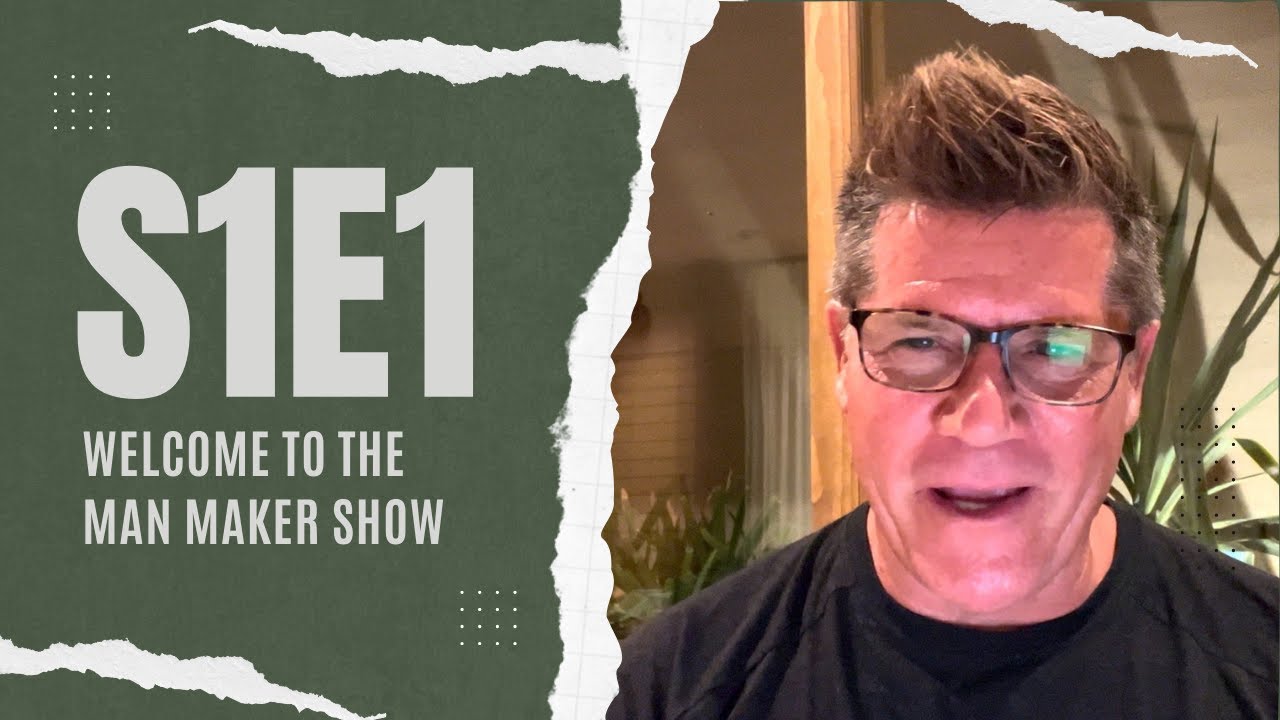S1E1: Welcome to The Man Maker Show - YouTube