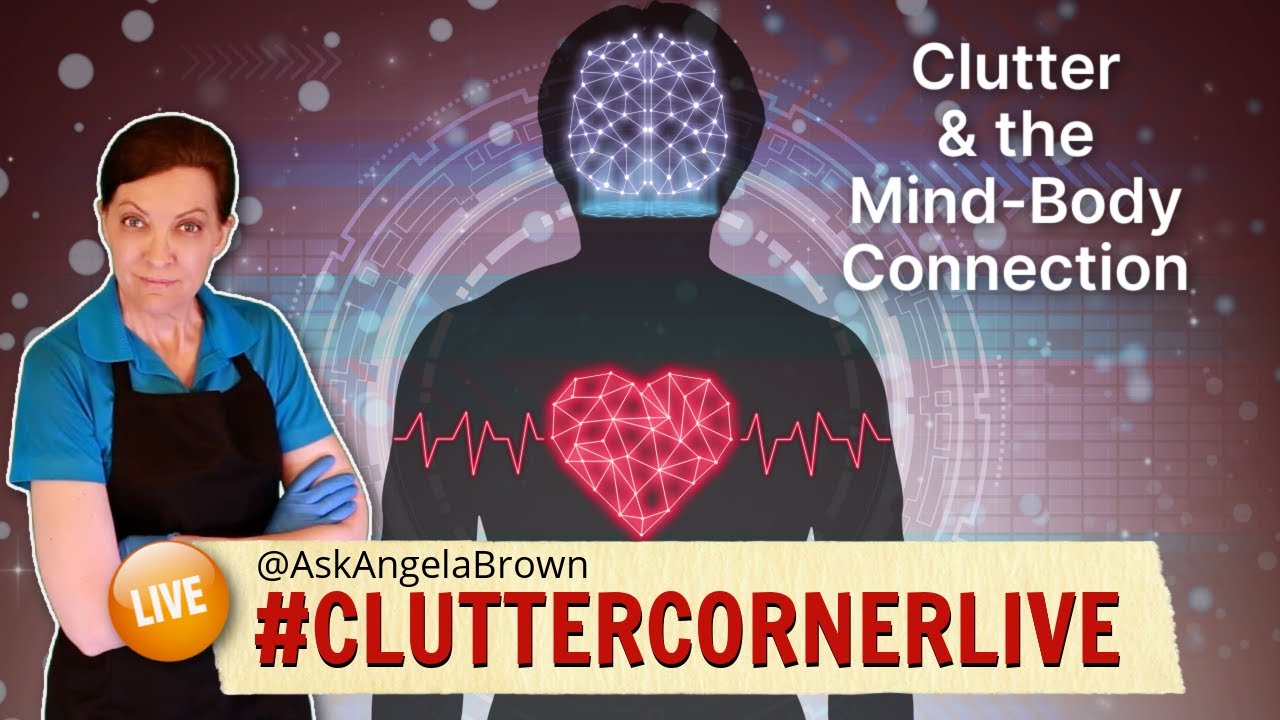 Clutter & The Mind-Body Connection - Live with Angela Brown - YouTube