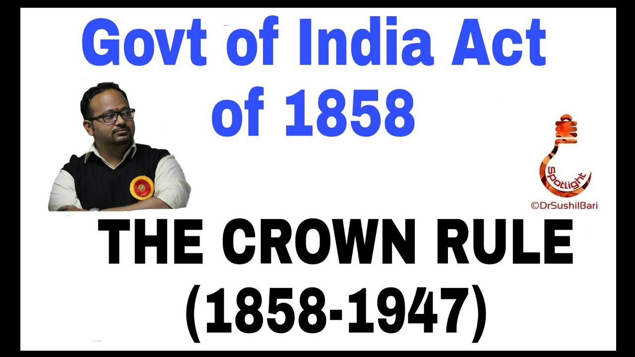 Govt of India Act of 1858 | The Crown Rule ( 1858 - 1947 ) | Dr.Sushil ...