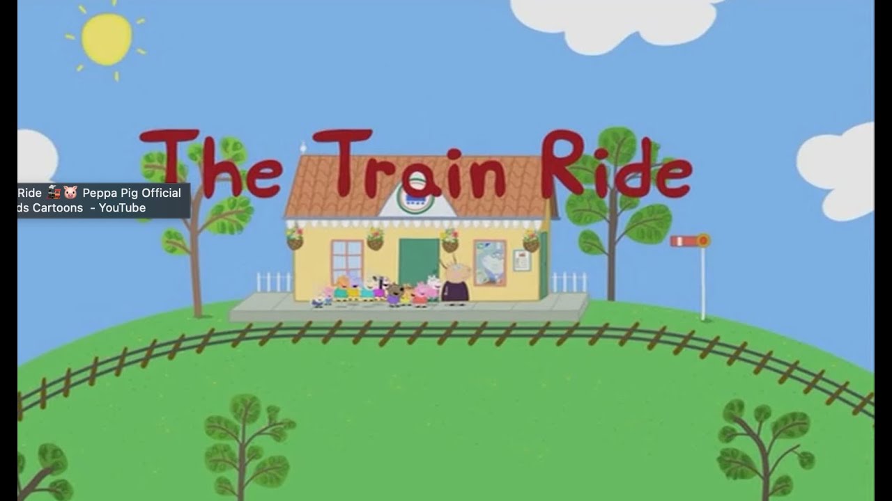 Peppa Pig Full Episode The Train Ride - YouTube