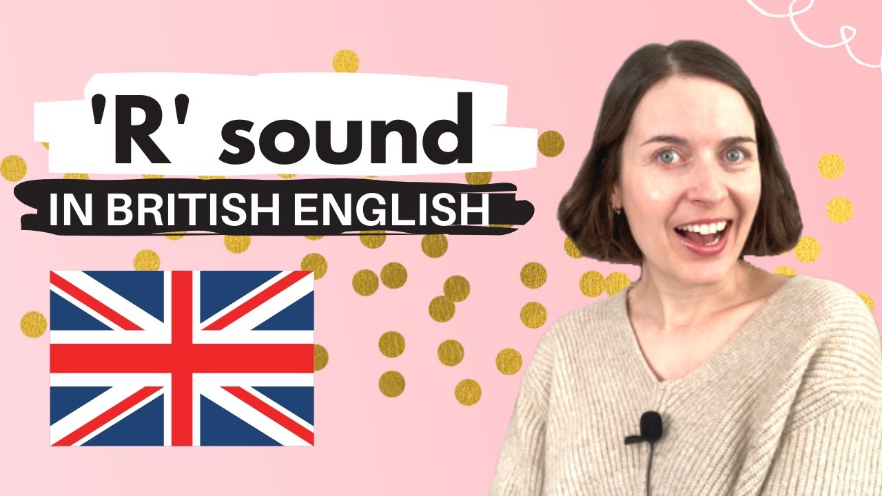 How to pronounce the 'R' sound in British English like a native - YouTube