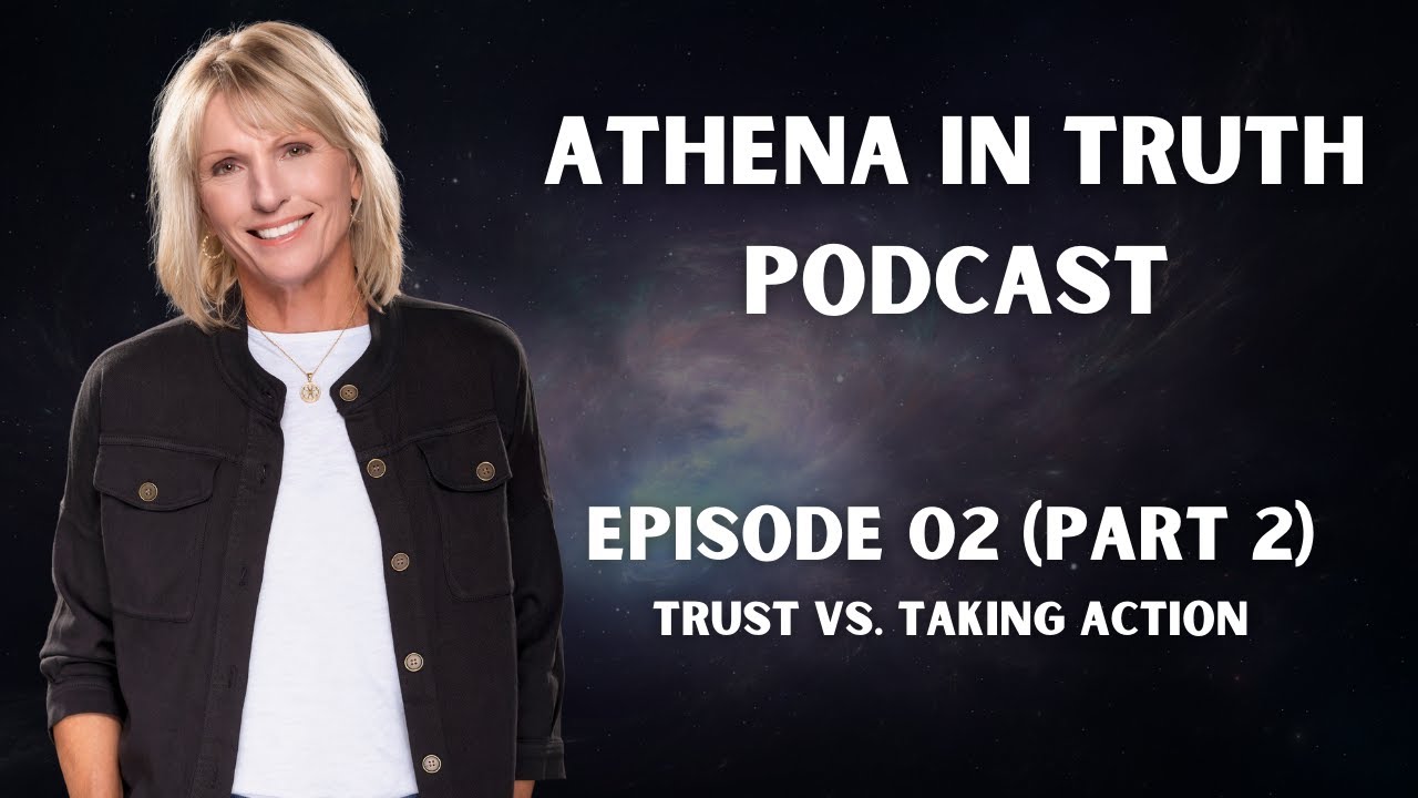 Athena In Truth Podcast: Episode 2 (Part 2) / Trust vs. Action - YouTube